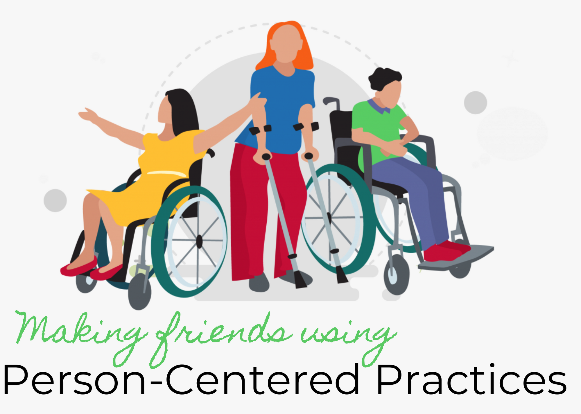 Making Friends Using Person-Centered Practices - IntellectAbility