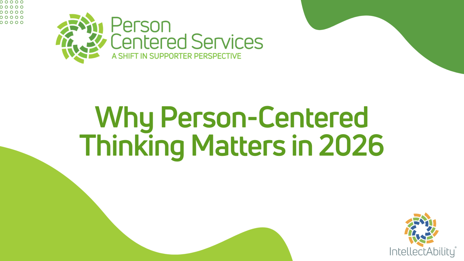 Why Person-Centered Thinking Matters in 2026 - IntellectAbility